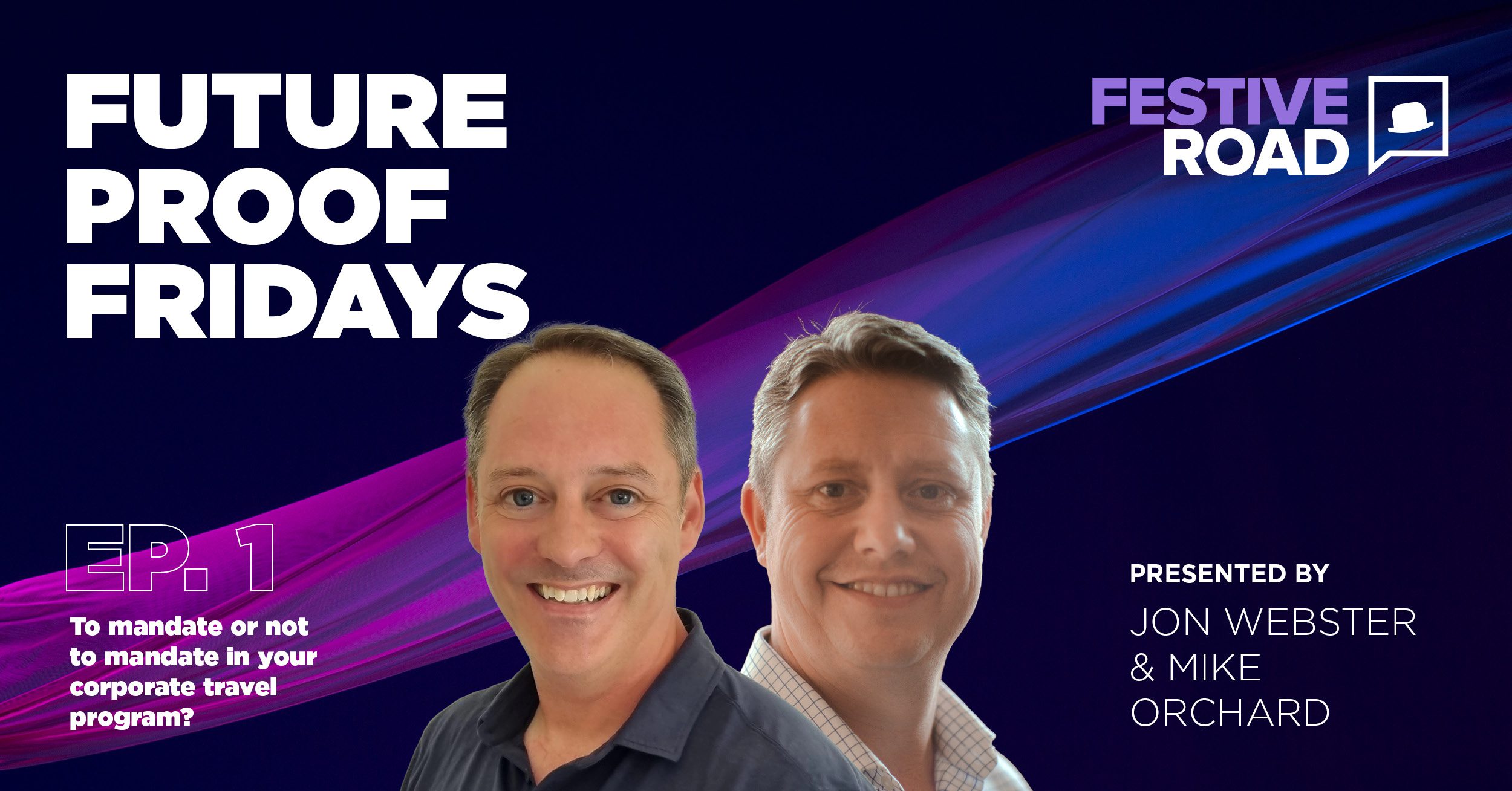 Future Proof Fridays - Episode One - To mandate or not to mandate in your corporate travel program?